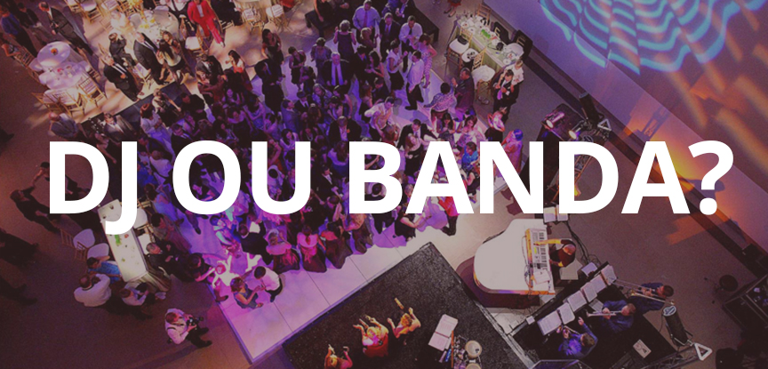 O que é melhor para a minha festa de casamento? Dj ou Banda? - eNoivado